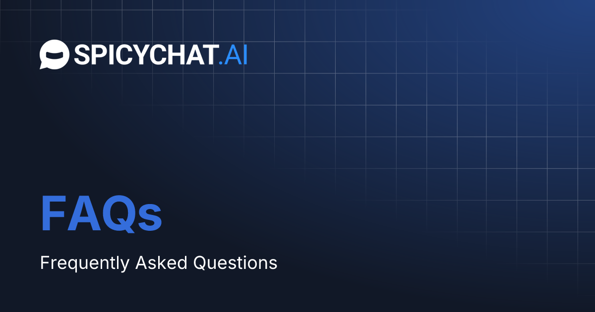 FAQs | SpicyChat