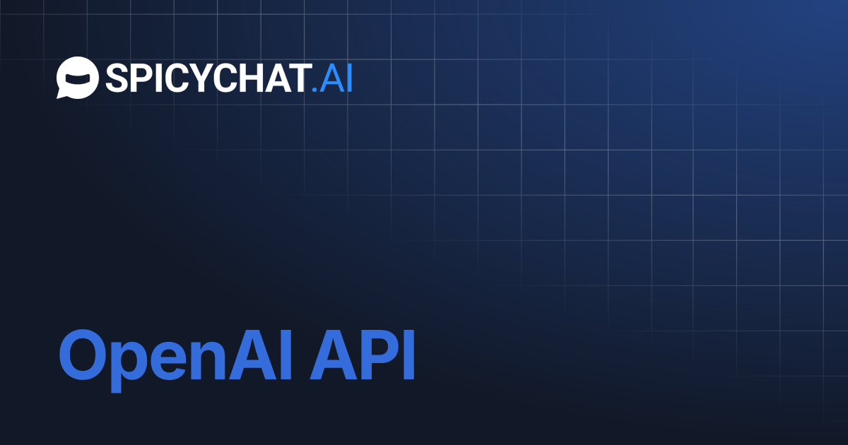 OpenAI API | SpicyChat
