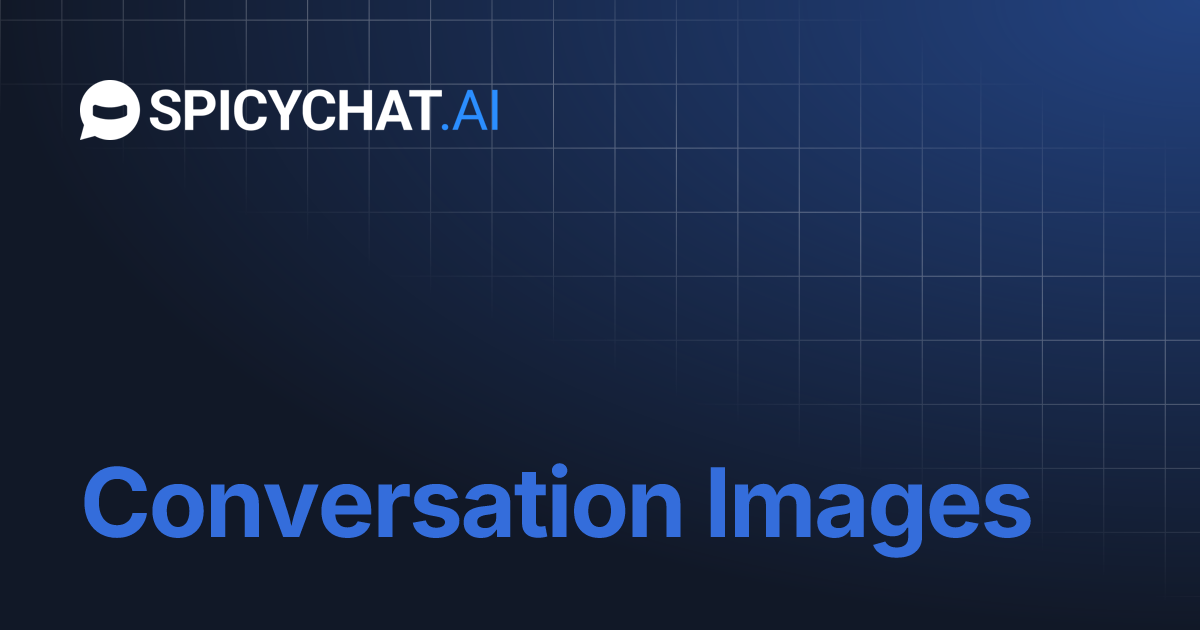 Conversation Images | SpicyChat