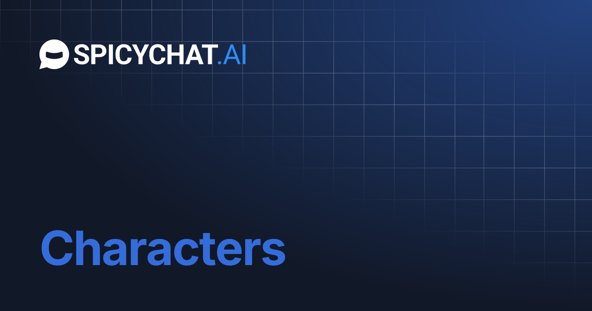Characters | SpicyChat